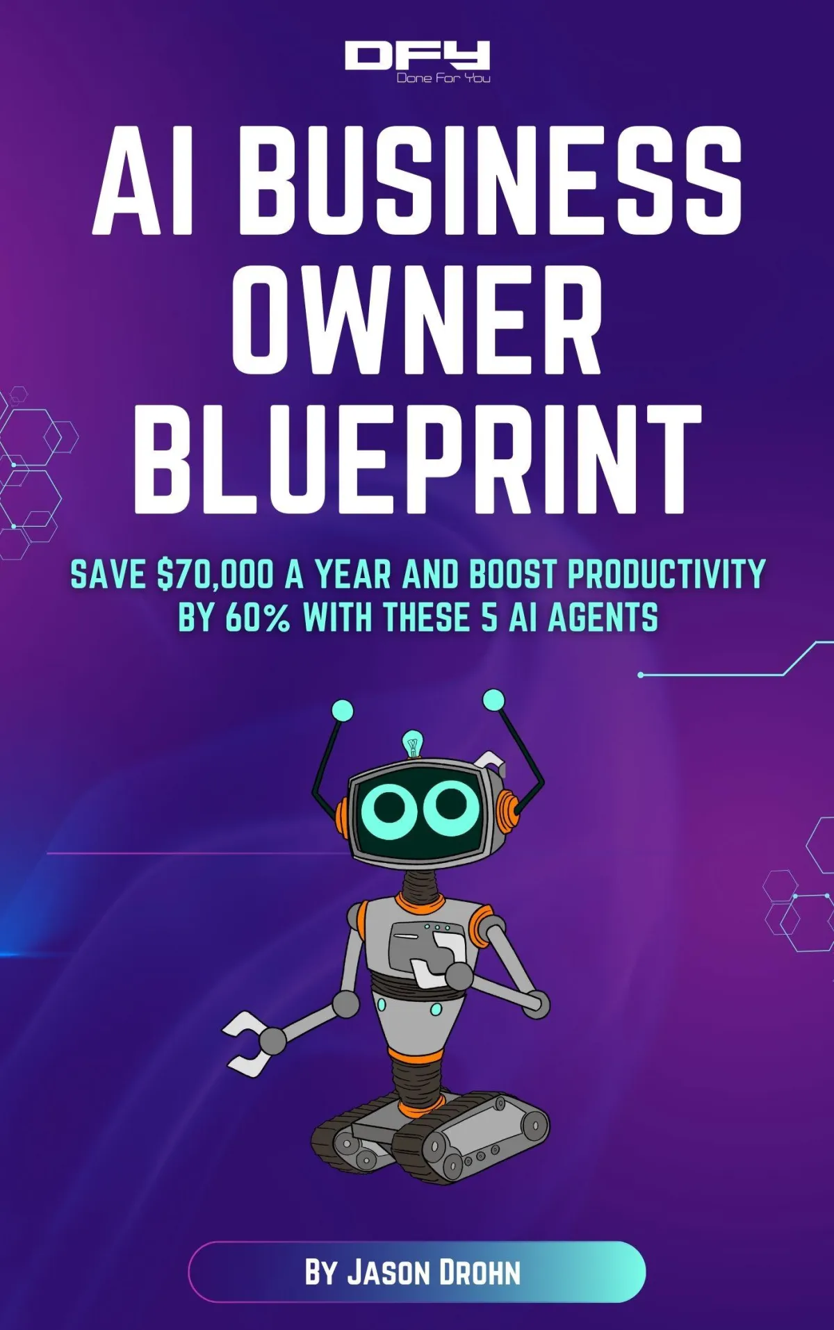 Save $70,000 Annually And Boost Productivity With 5 AI Agents – Free Guide